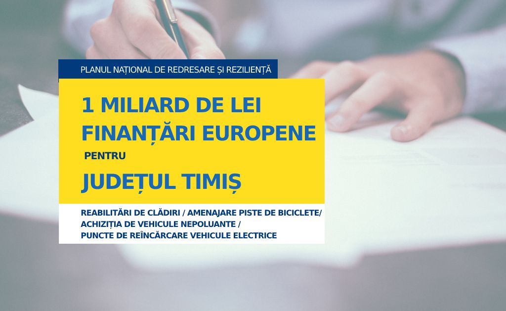 Finanțări europene de circa 1 miliard de lei pentru Timiș, prin PNRR